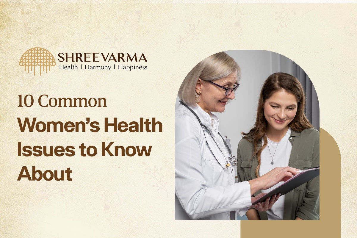 10 Common Women’s Health Issues to Know About – Dr.Shreevarma's Wellness